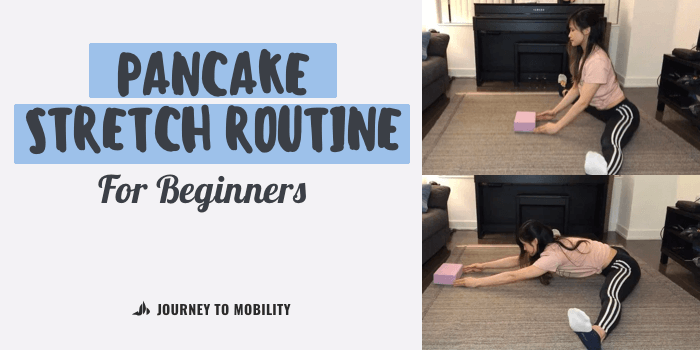 At-Home Pancake Stretch Routine for Beginners – Journey to Mobility