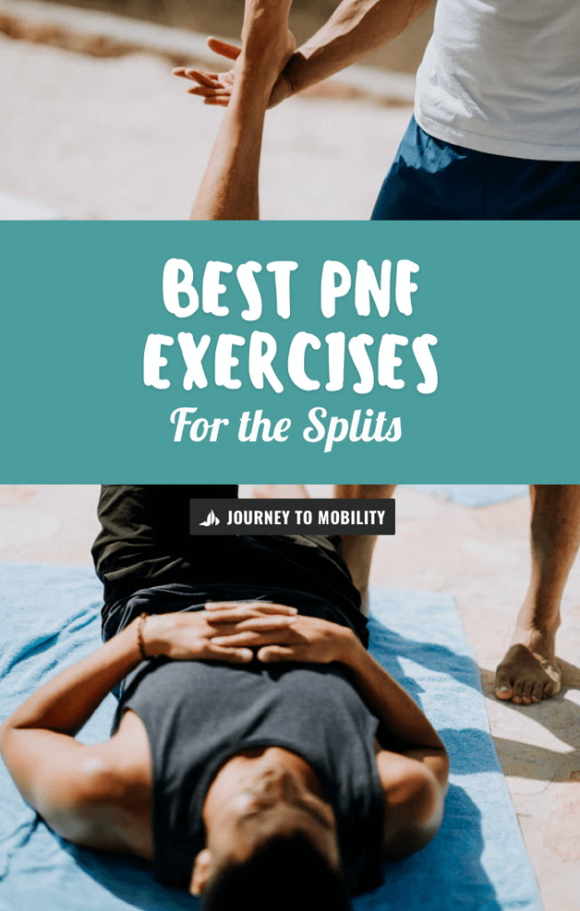 Best PNF Exercises For The Splits – Journey to Mobility